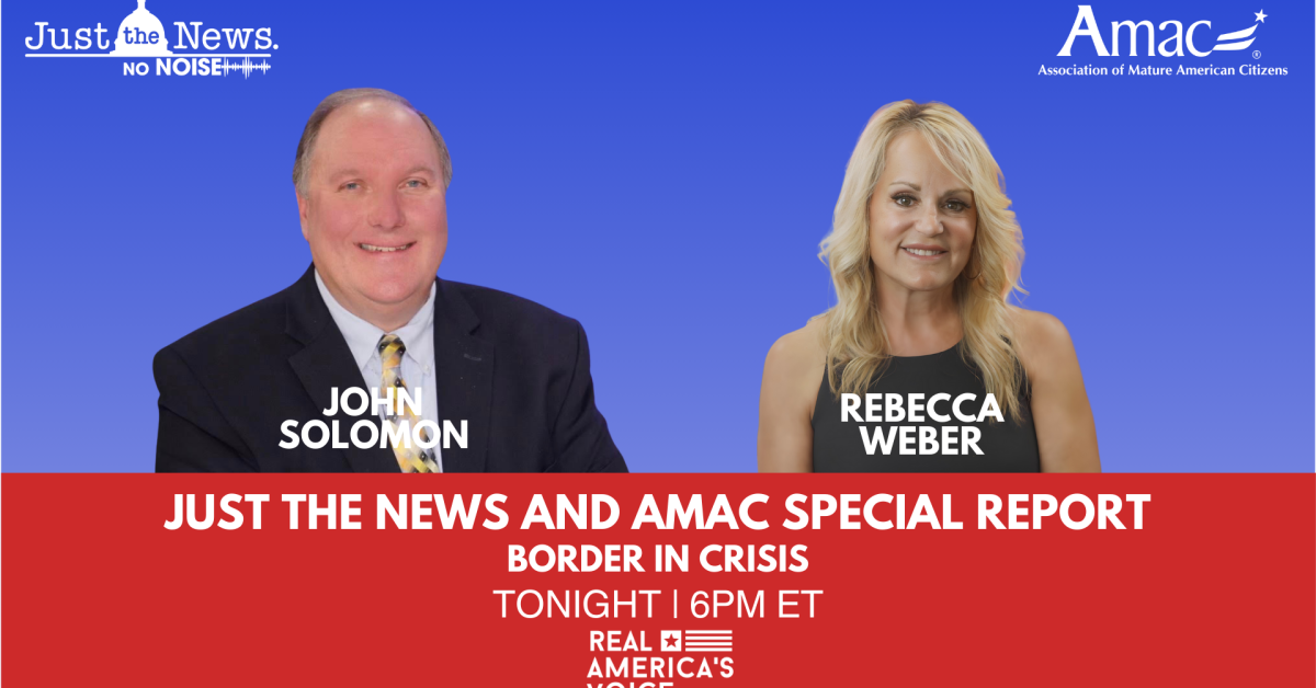 Watch: Just The News and AMAC Special Report: Border In Crisis | Just ...