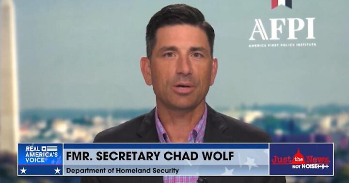 Former Secretary Chad Wolf describes the disastrous open border policy ...