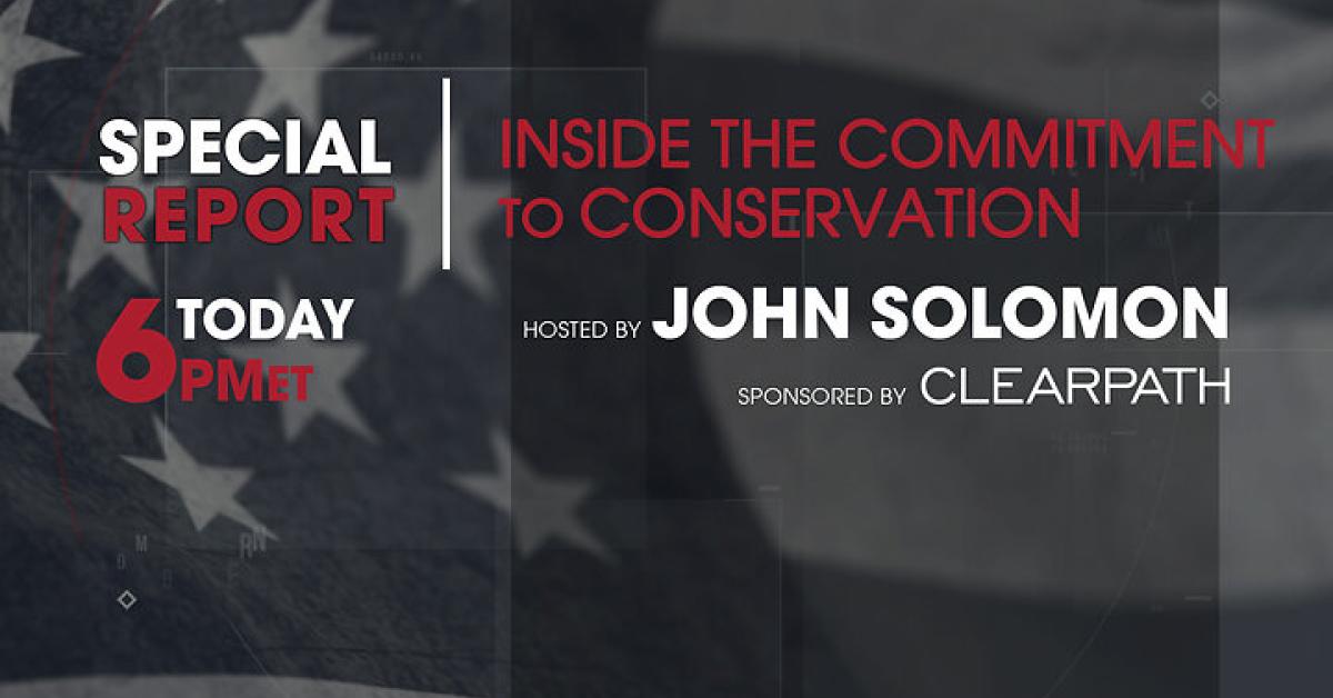 Special Report: Inside The Commitment To Conservation with John Solomon ...